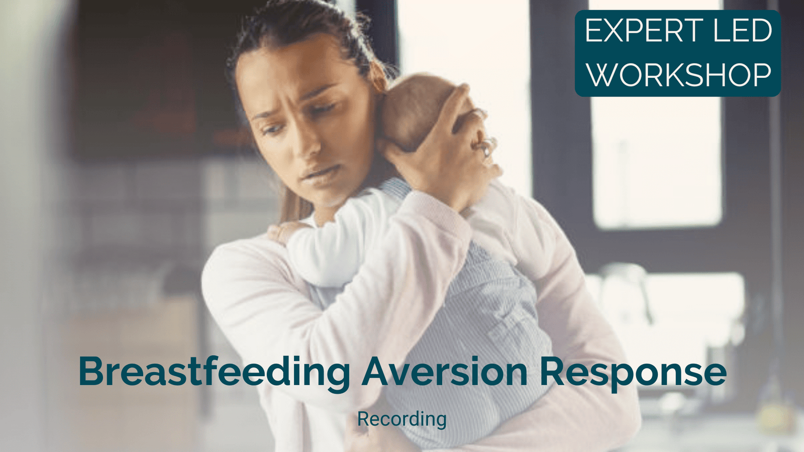 Expert Led Workshop: Breastfeeding Aversion Response (BAR) - The Infant ...